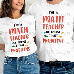 I'm A Math Teacher of Course I Have Problems Digital Png File, Instant ...
