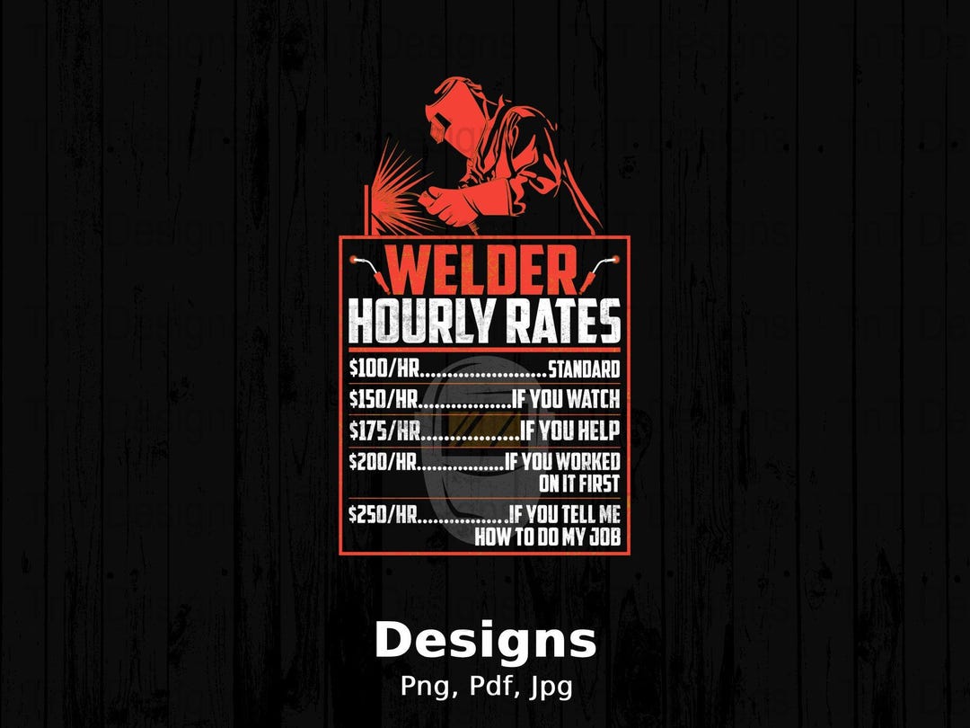 Welder Hourly Rates Digital Png File, Funny Welder T-shirt Design ...