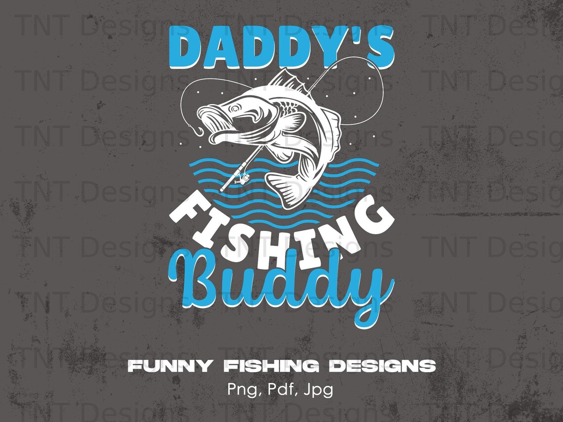 Daddy's Fishing Buddy Digital Png File Instant Download - Etsy