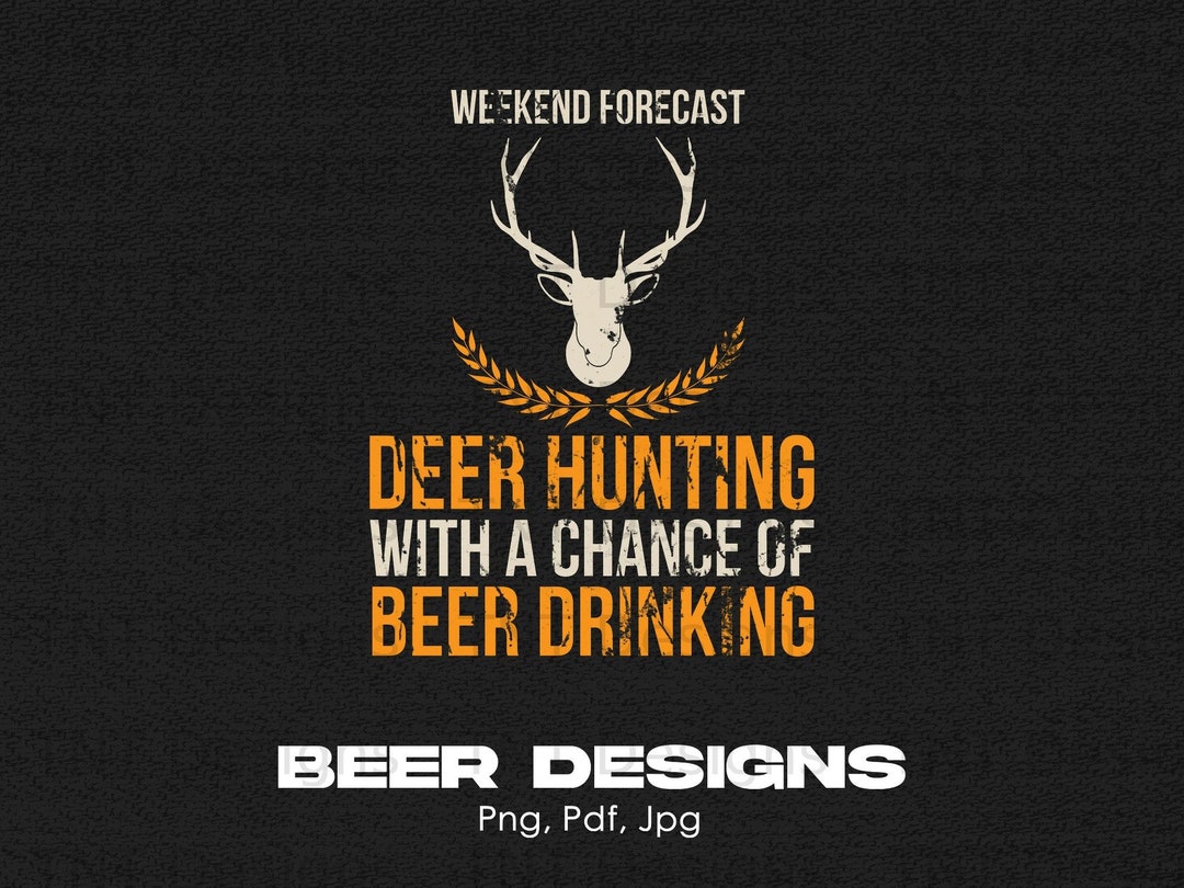 Deer Hunting With A Chance of Beer Digital Png File, Instant Download ...