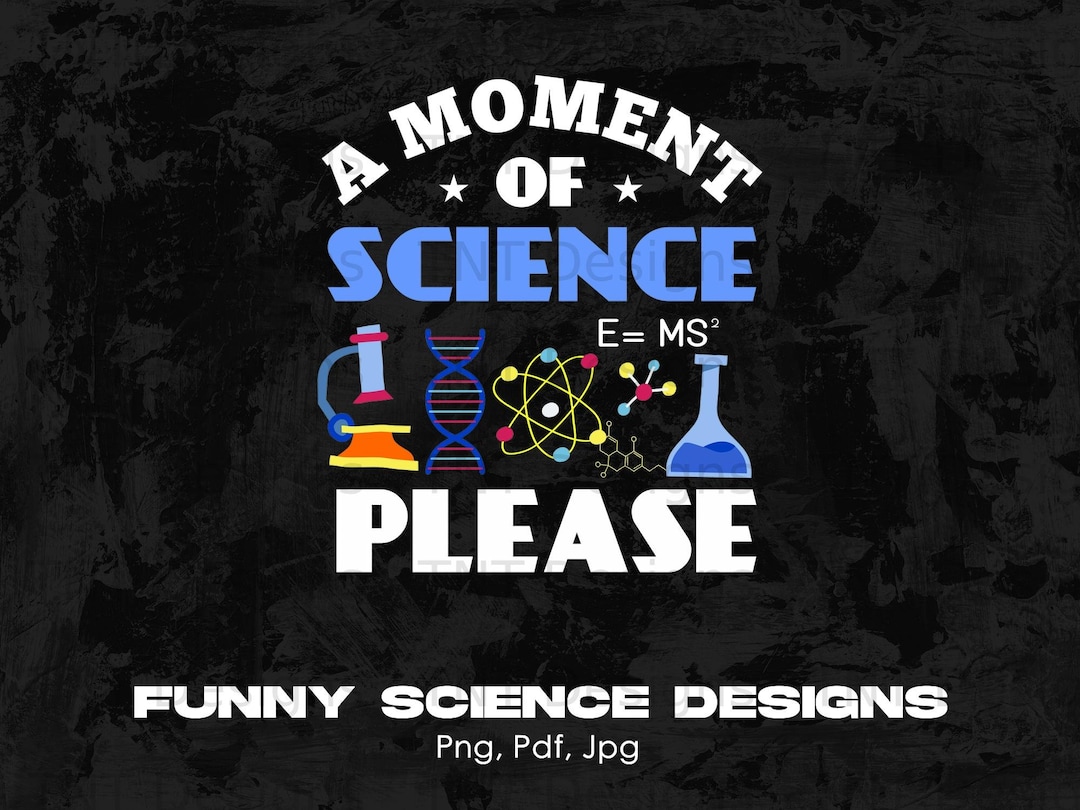 Moment of Science Please Digital Png File, Instant Download, Funny ...