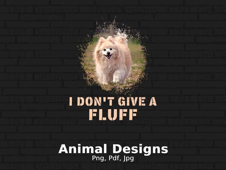 I Don't Give A Fluff Digital Png File Instant Download - Etsy