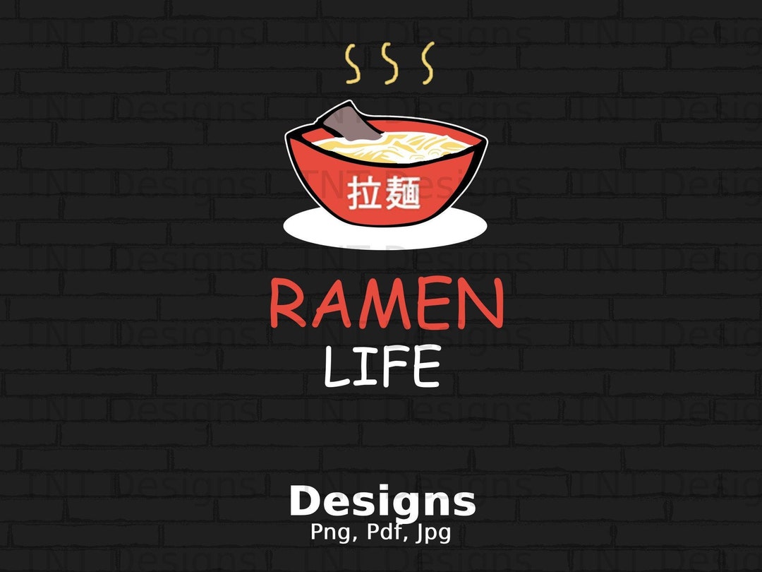 Ramen Life Digital Png File, Instant Download, Ramen Noodle T-shirt ...
