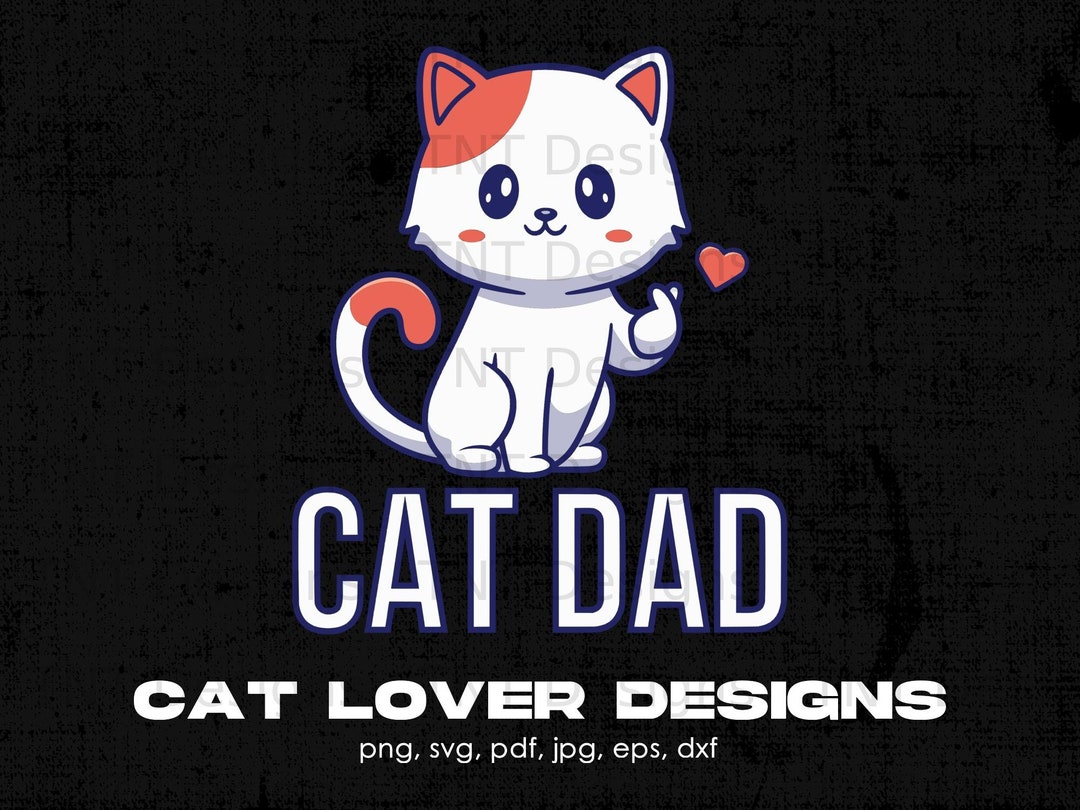 Cat Dad Digital Png File, Instant Download, Funny Cat T-shirt Design ...