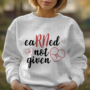 Earned Not Given Digital Png File, Instant Download, Nurse T-shirt ...