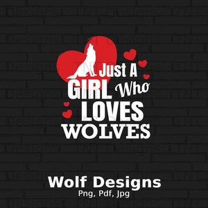 Just A Girl Who Loves Wolves Png Digital File Instant Download, Wolf ...