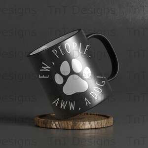 Ew People Aww A Dog Digital Png File, Instant Download, Funny Dog T ...