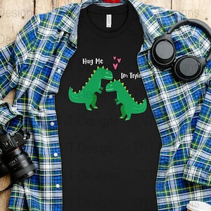 Hug Me I'm Trying Digital Png File, Instant Download, Funny Dinosaur T ...