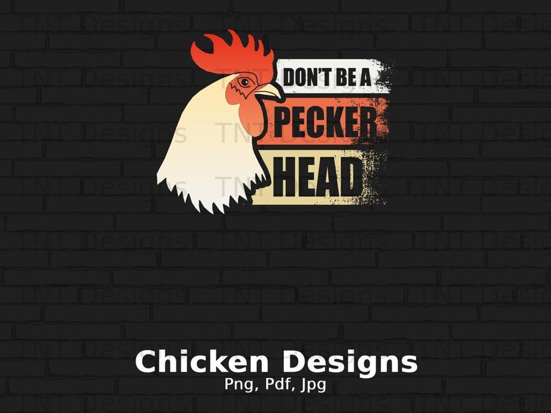 Don't Be A Peckerhead Digital Png File, Instant Download, Funny Rooster ...