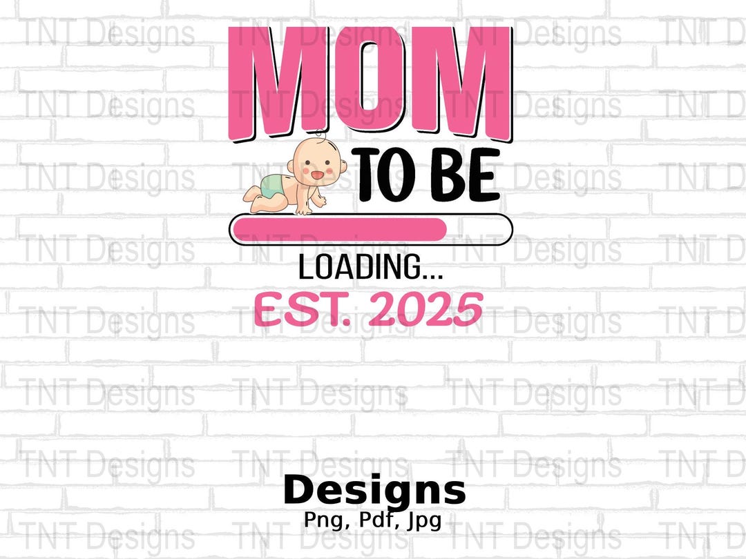 Mom to Be Loading Est 2025 Digital Png File, Instant Download, New ...