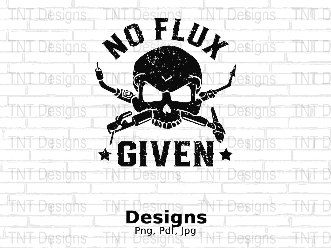 Skull No Flux Given Digital Png File, Instant Download, Funny Welder T ...