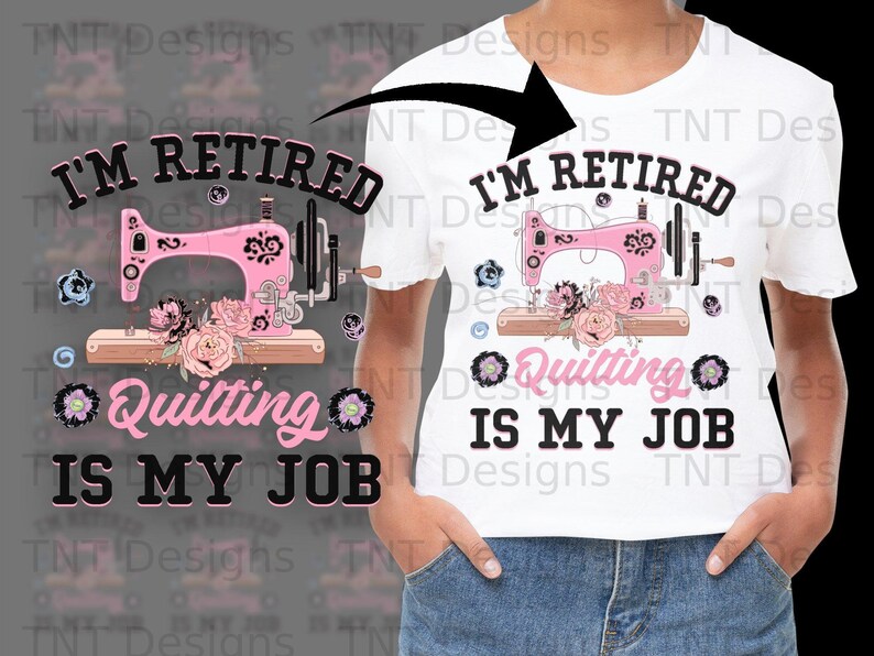 I'm Retired Quilting is My Job Digital Png File, Instant Download ...