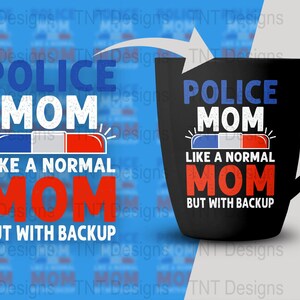 Police Mom Like A Normal Mom but With Backup Digital Png File, Instant ...