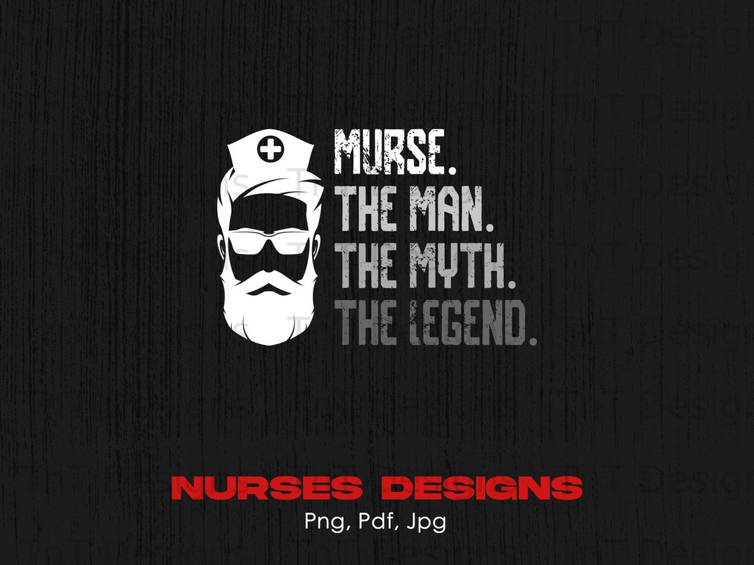Murse the Man the Myth the Legend Digital Png File Instant Download ...