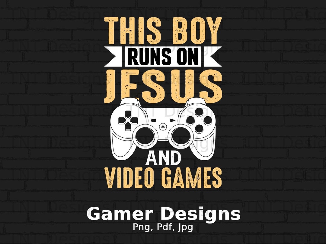 This Boy Runs on Jesus and Gaming Digital Png File Instant Download ...