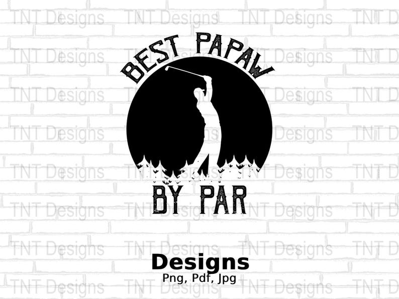 Best Papaw by Par Digital Png File, Funny Grandpa Golfer T-shirt Design ...