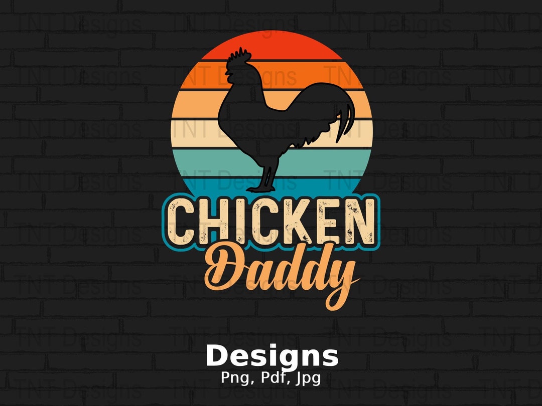 Chicken Daddy Digital Png File Instant Download, Chicken Farmer Tshirt ...