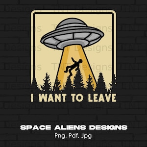 I Want to Leave Digital Png File, Instant Download, Alien Spaceship ...