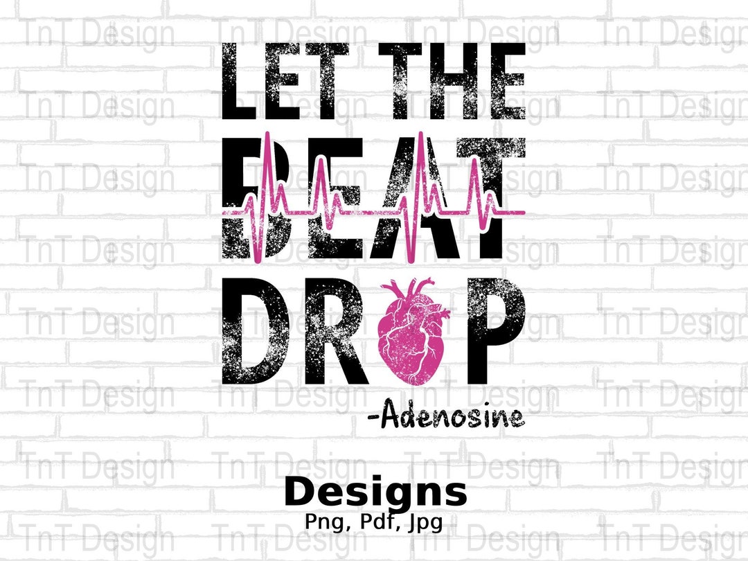 Let the Beat Drop Adenosine Nurse Heart Digital Png File, Instant ...