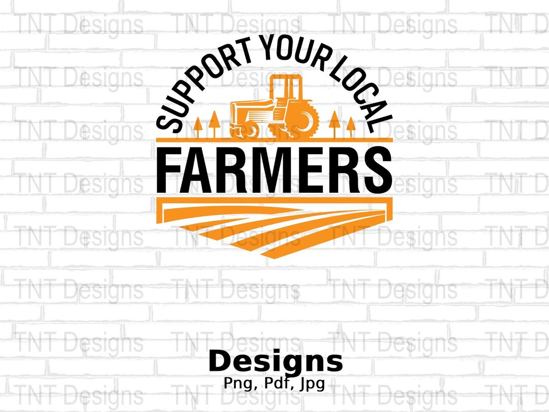 Support Your Local Farmers Digital Png File, Instant Download, Farmer T ...