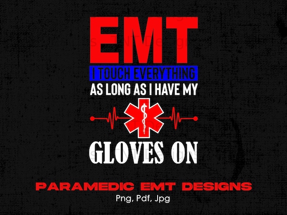 Funny Emt I Touch Everything Digital Png File Instant - Etsy