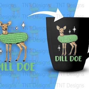 Dill Doe Digital Png File, Instant Download, Funny Pickle Lover T-shirt ...