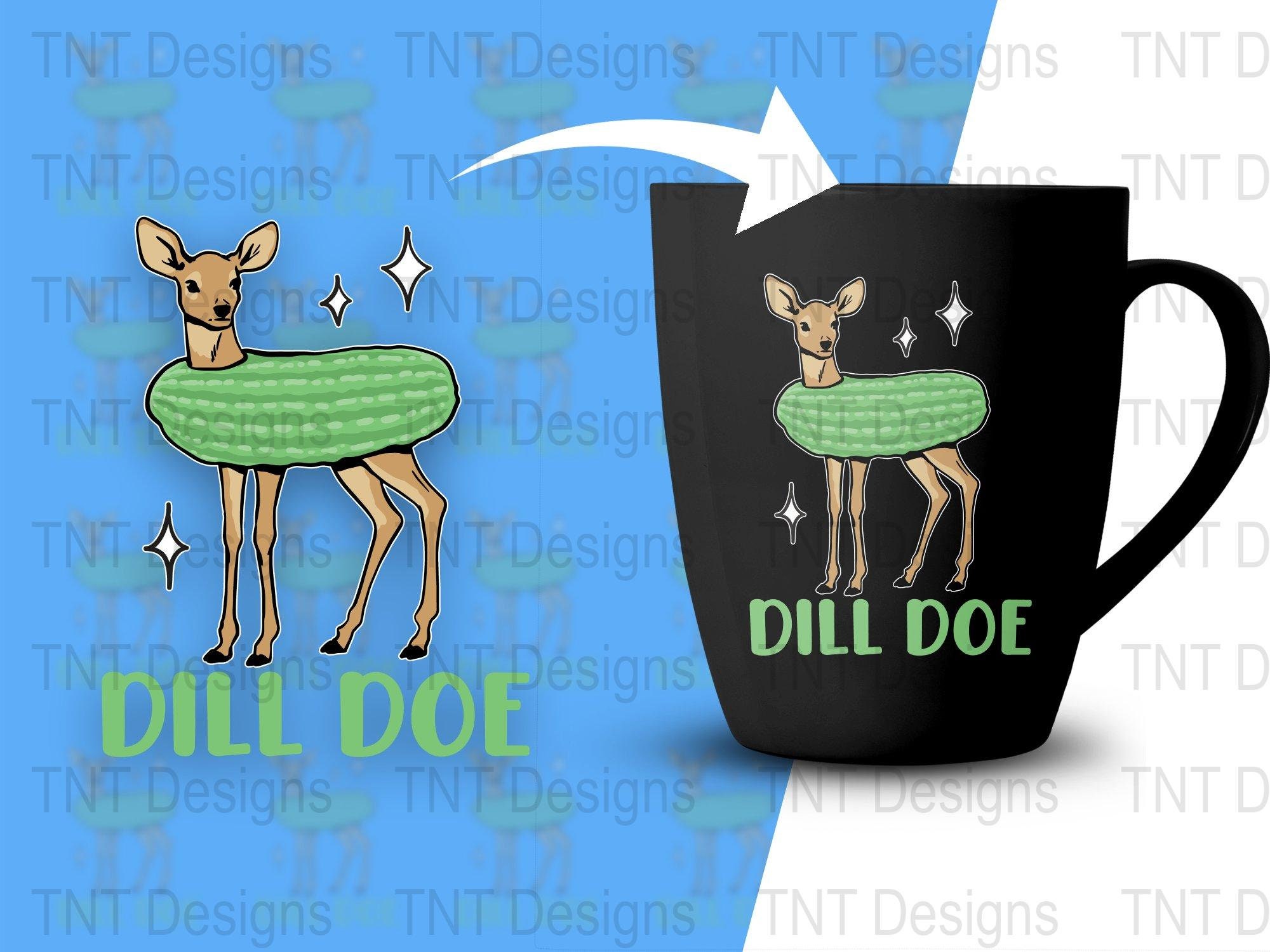 Dill Doe Digital Png File, Instant Download, Funny Pickle Lover T-shirt ...