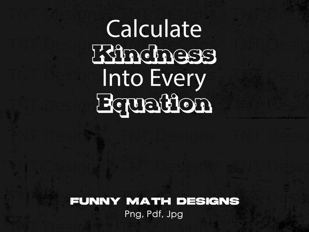 Calculate Kindness Into Every Equation Digital Png File, Instant ...