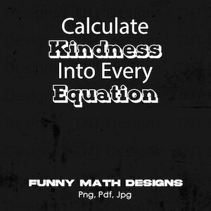 Calculate Kindness Into Every Equation Digital Png File, Instant ...