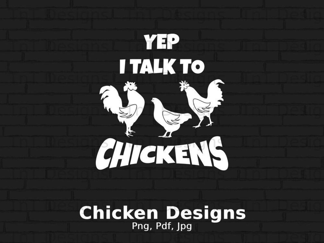Yep I Talk to Chickens Digital Png File, Instant Download, Chicken Lady ...
