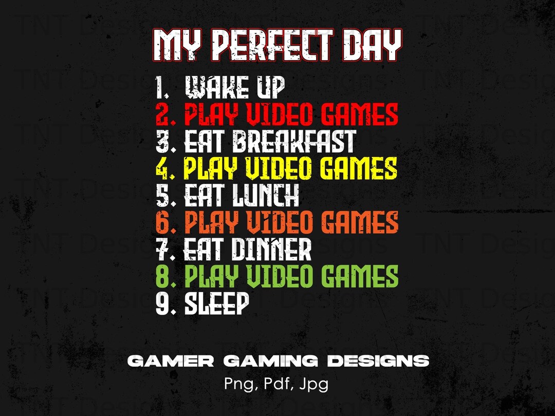 My Perfect Day Video Games Digital Png File, Instant Download, Funny ...