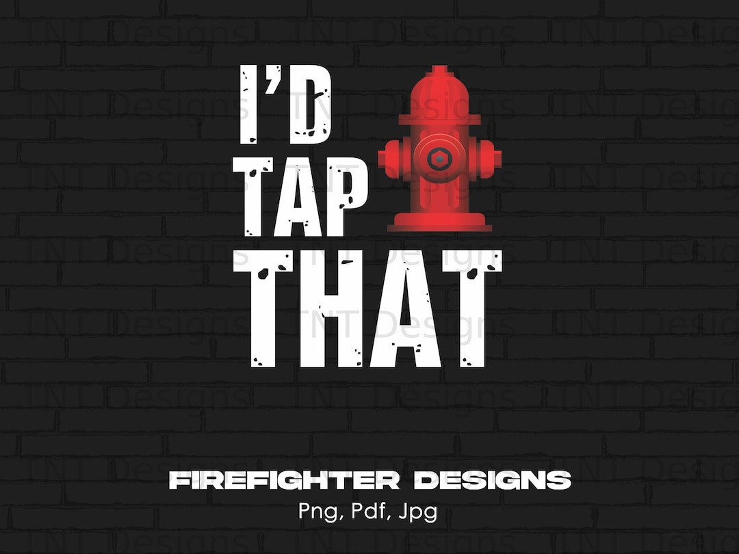 I'd Tap That Fire Hydrant Digital Png Design File, Instant Download ...