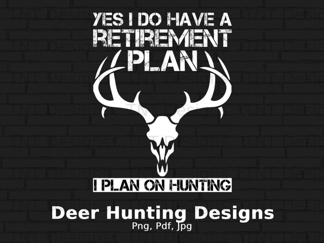 Hunting Retirement Plan Digital Png File, Instant Download, Funny Deer ...