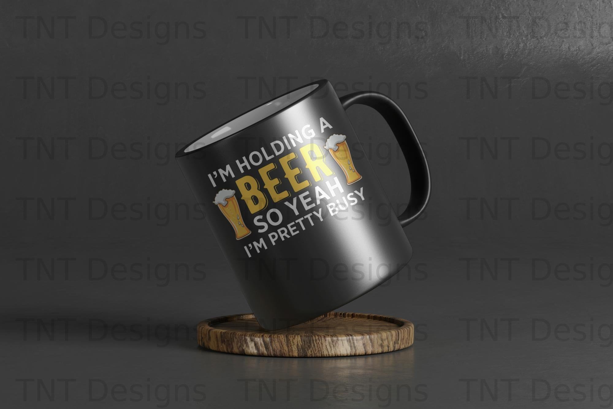 I'm Holding A Beer so Yeah I'm Pretty Busy Digital Png File, Instant ...