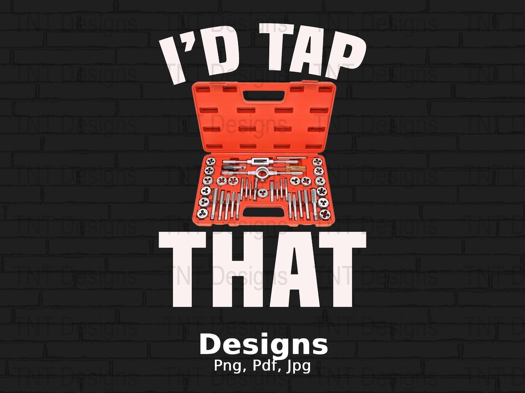 I'd Tap That Digital Png File, Instant Download, Funny Tap and Die Set ...