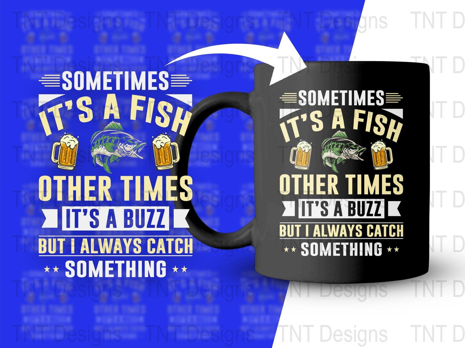 Sometimes It's A Fish Sometimes It's A Buzz but I Always Catch ...