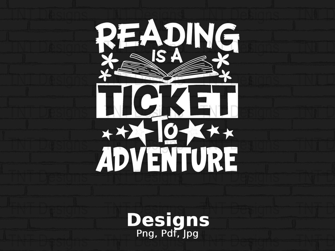 Reading is A Ticket to Adventure Digital Png File, Funny Read Books T ...