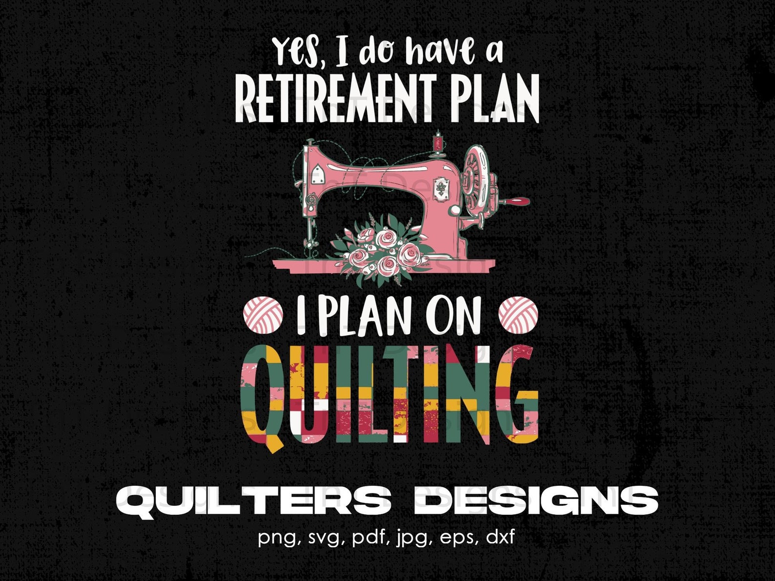I Do Have A Retirement Plan I Plan on Quilting Digital Png File ...