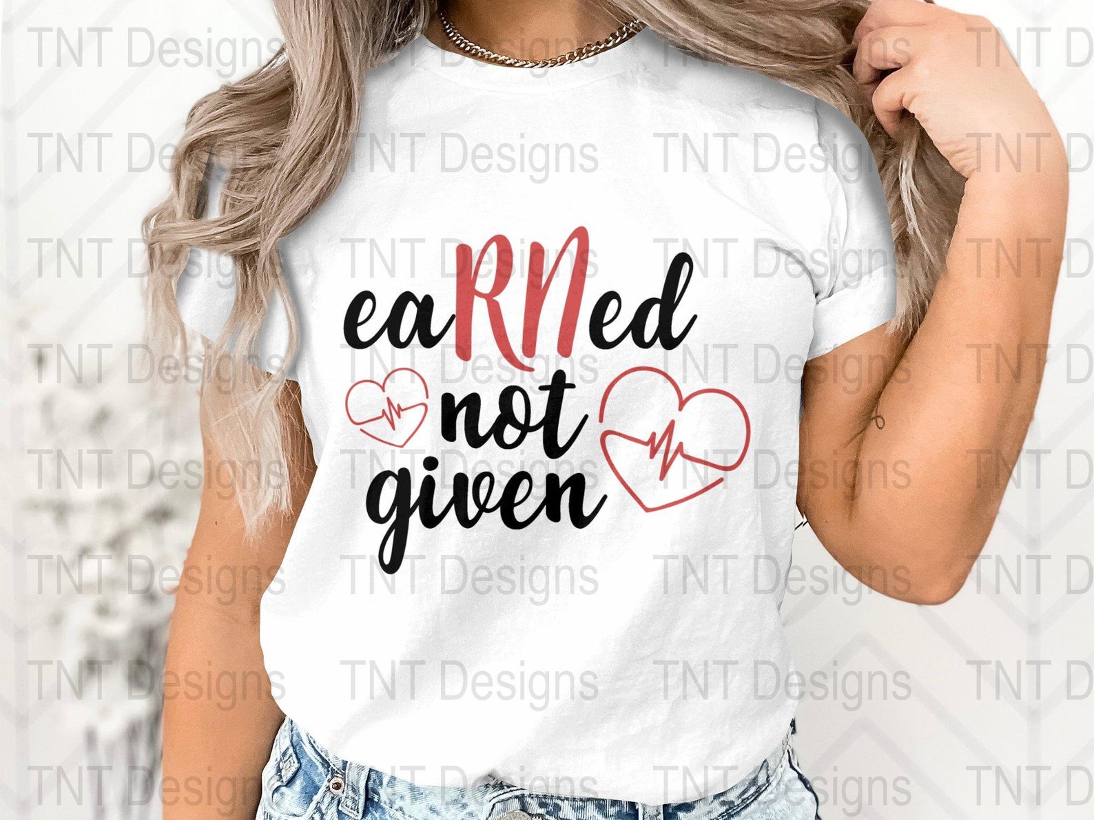 Earned Not Given Digital Png File, Instant Download, Nurse T-shirt ...