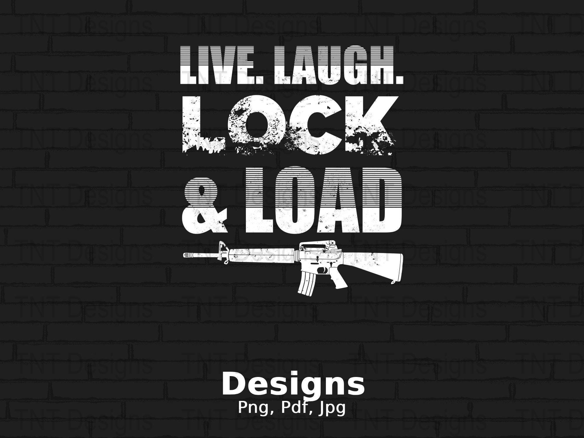 Live Laugh Lock & Load Digital Png File, Patriotic Png, Funny Gun Lover ...