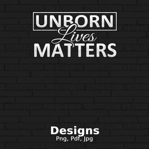 Unborn Lives Matter Png: Pro-life T-shirt Design (digital Download) - Etsy