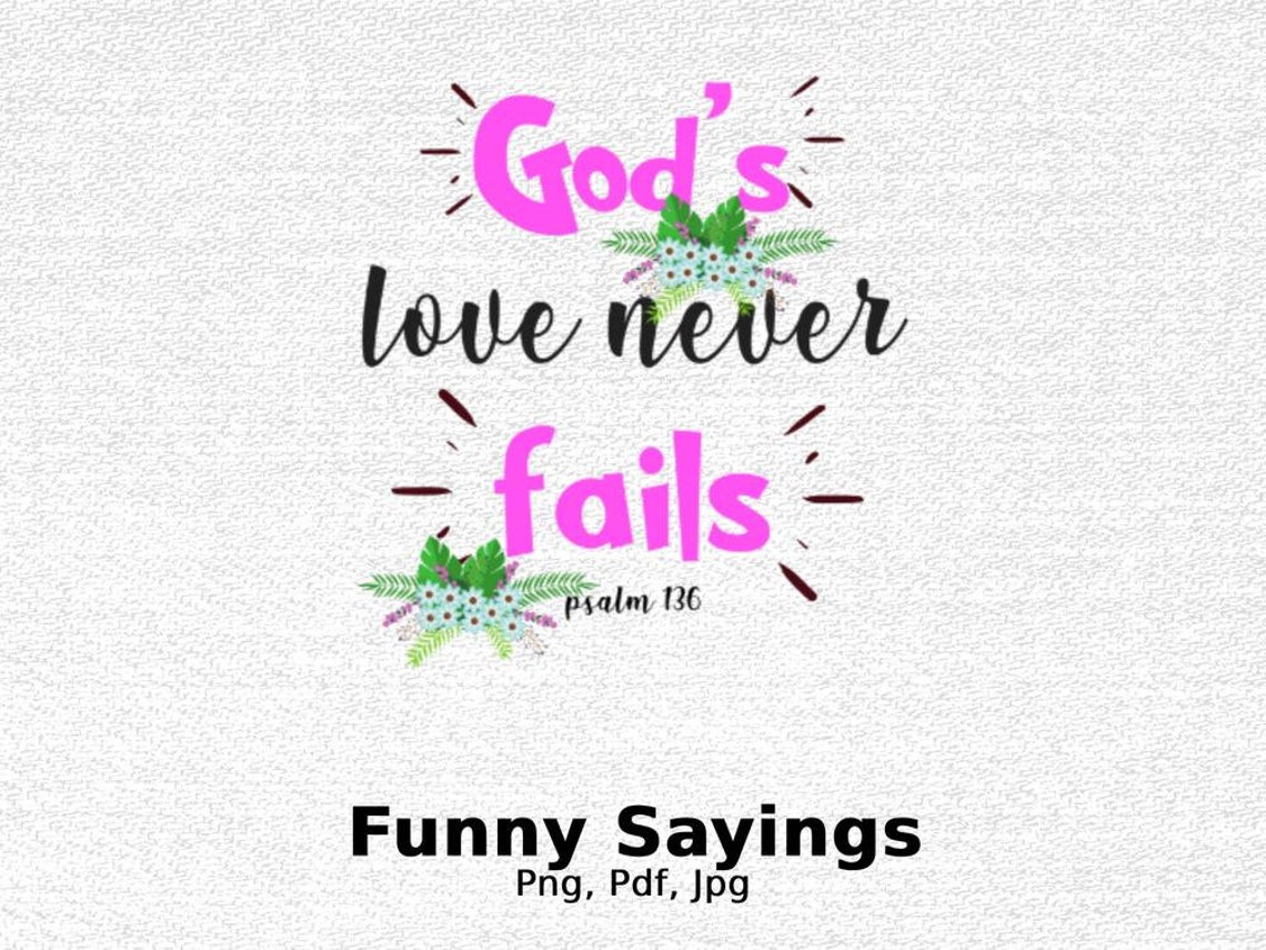 God's Love Never Fails Digital Png File, Instant Download, Christian T ...