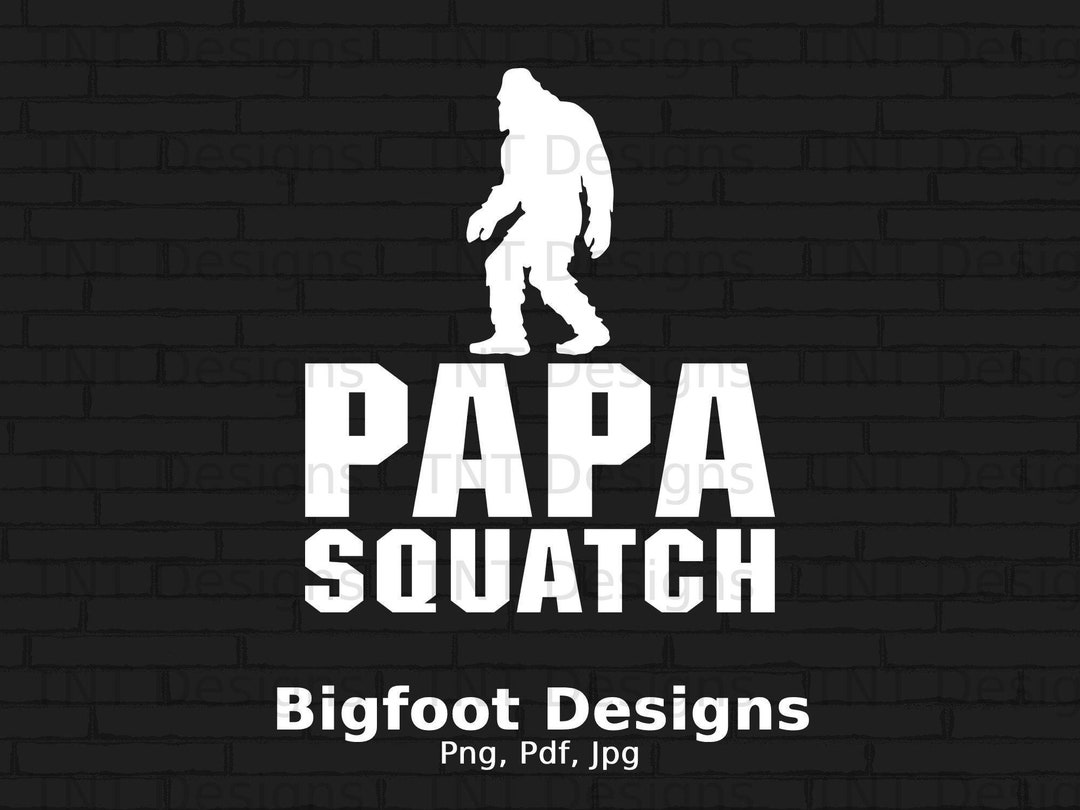 Papa Squatch Digital Png File Instant Download, Funny Bigfoot T-shirt ...