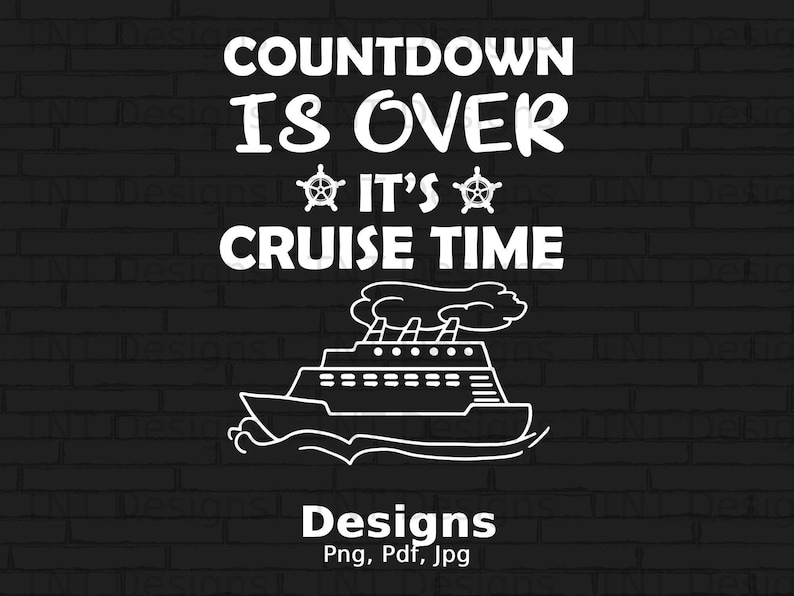 Countdown is Over It's Cruise Time Png Digital File Download, Funny ...
