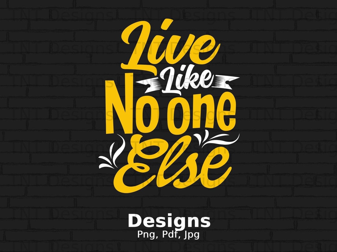 Live Like No One Else Digital Png File Instant Download, Debt Free ...