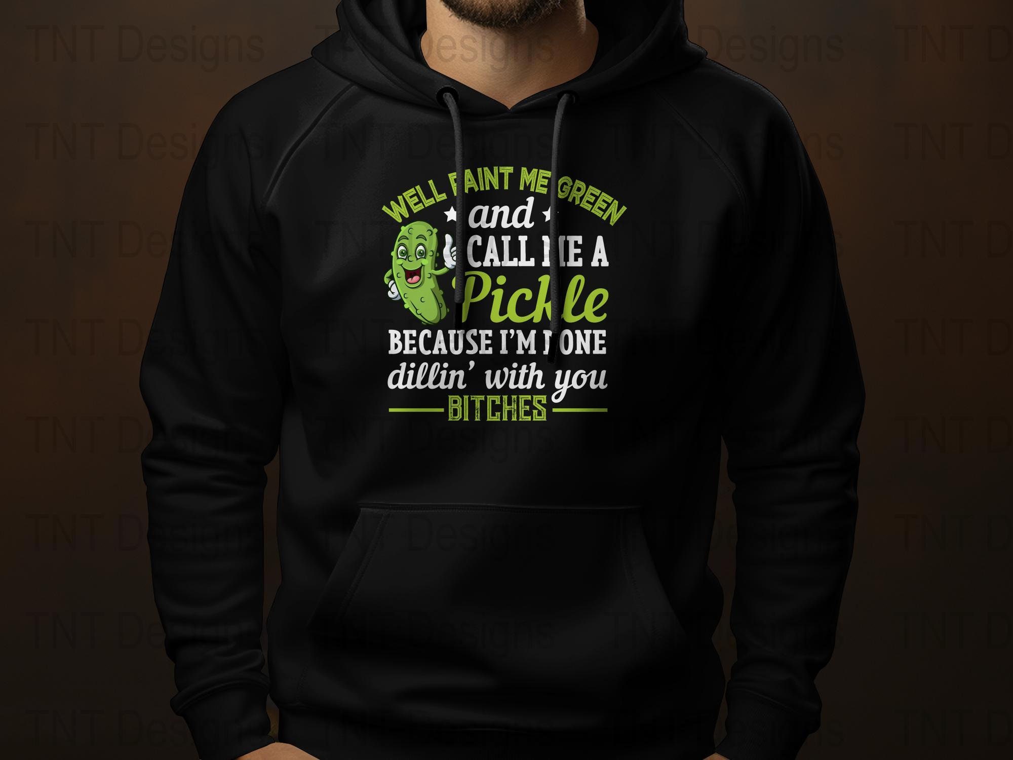 Paint Me Green and Call Me A Pickle Digital Png File, Instant Download ...