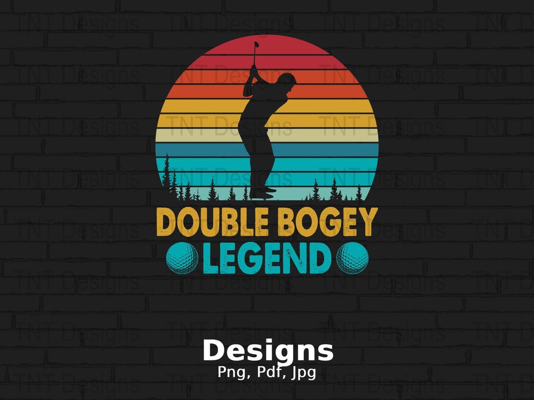 Double Bogey Legend Digital Png File, Instant Download, Funny Golf T ...