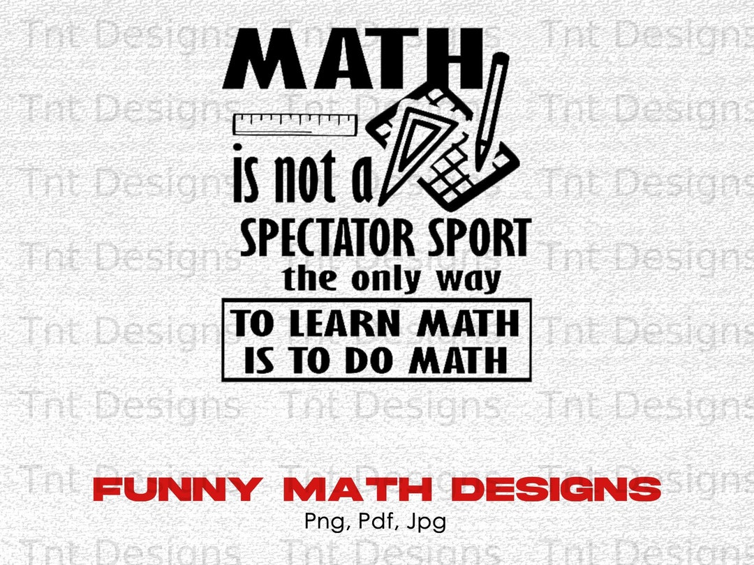 Math is Not A Spectator Sport Digital Png File, Instant Download, Funny ...