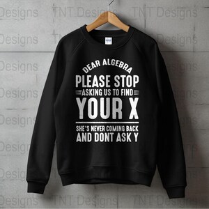 Dear Algebra Please Stop Asking Us to Find Your X Digital Png File ...