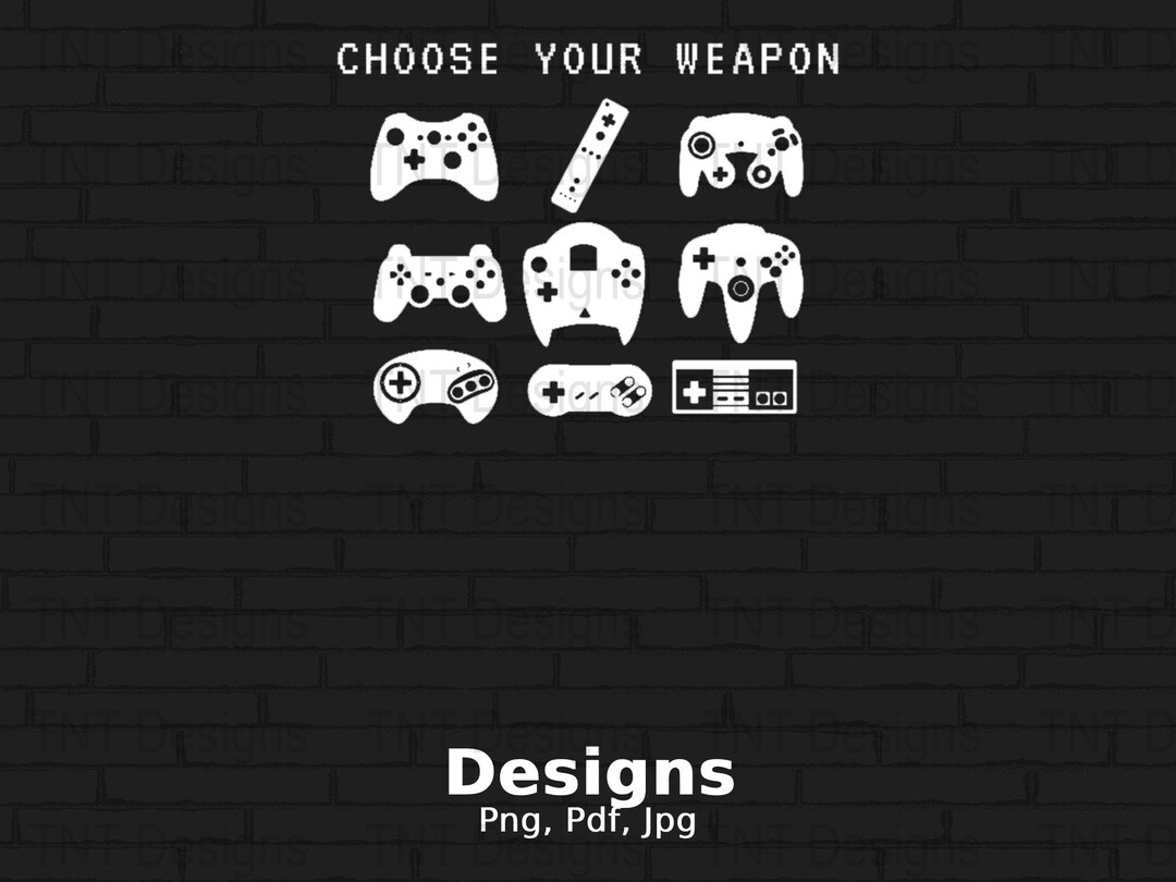 Choose Your Weapon Digital Png File, Instant Download, Funny Gamer T ...
